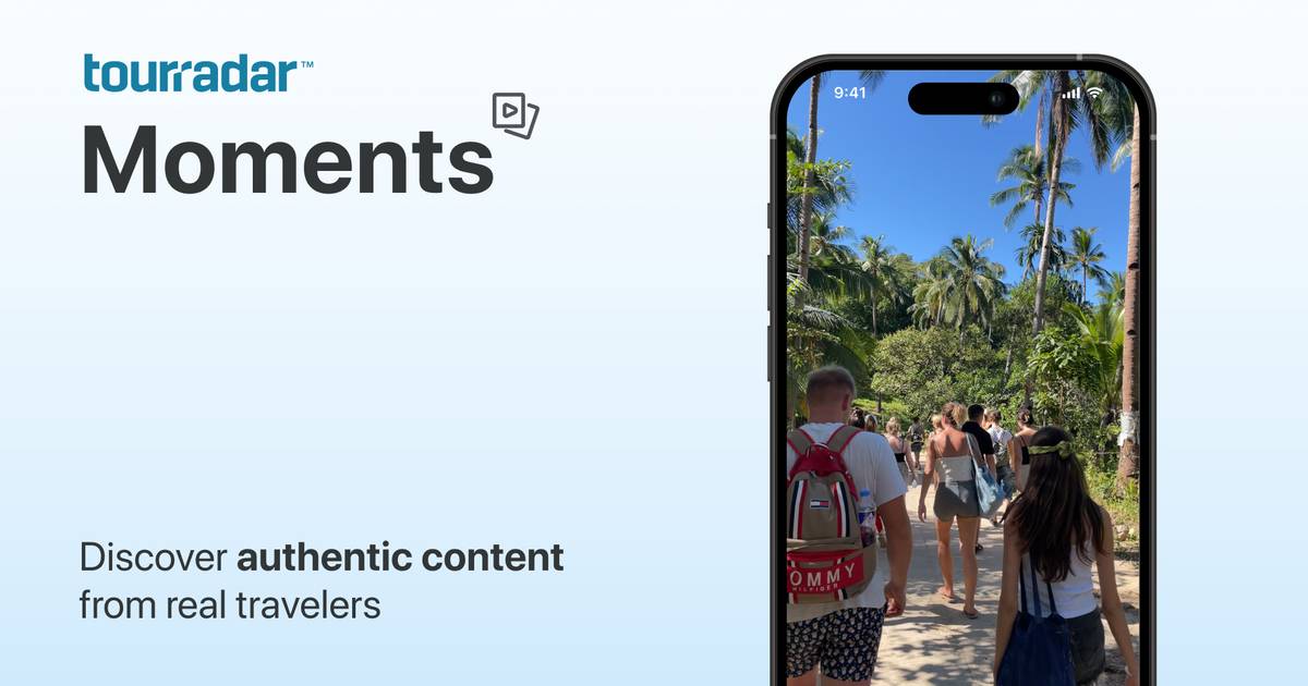 TourRadar Launches Moments: Real Stories That Inspire Real Adventures ...